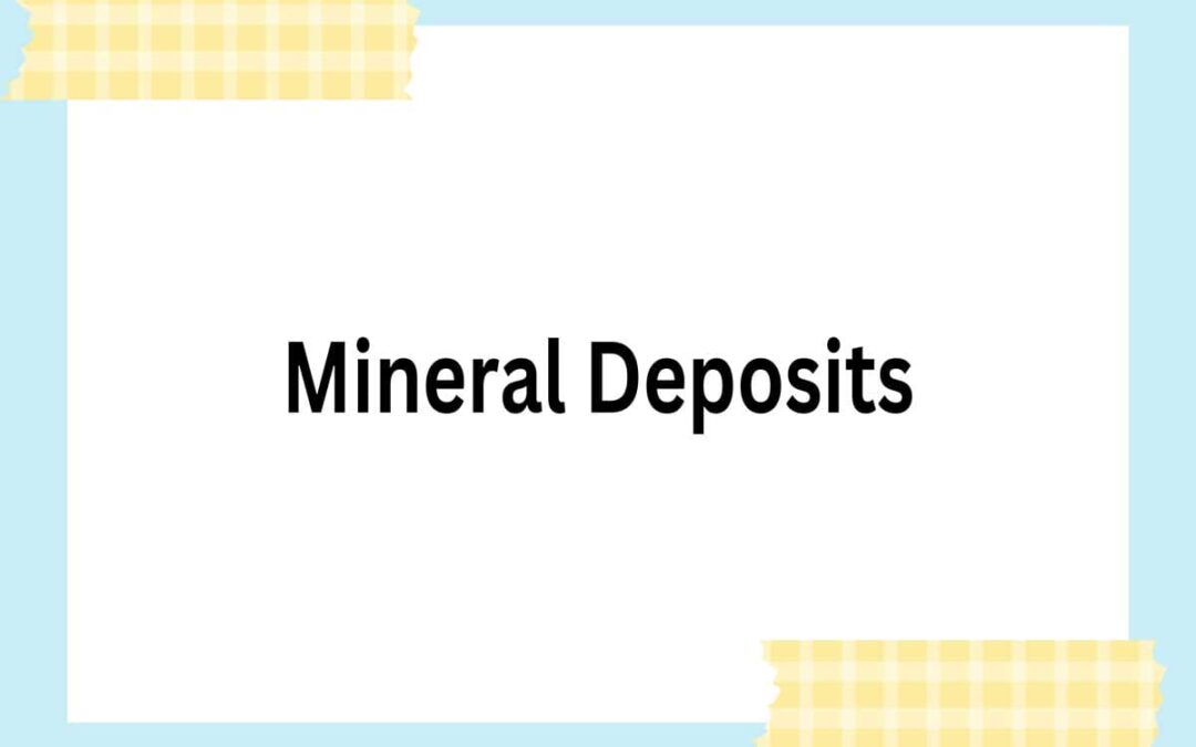 Mineral Deposits: Formation, Classification, and Importance.