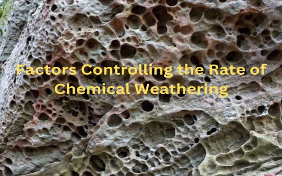 Factors controlling the rate of chemical weathering Factors controlling the rate of chemical weathering