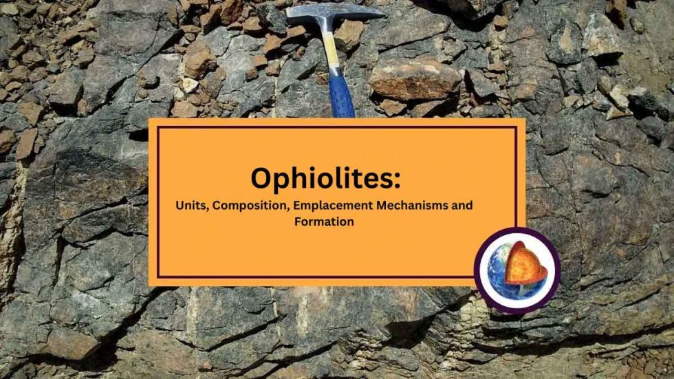 Ophiolites: Units, Composition, Emplacement and Formation